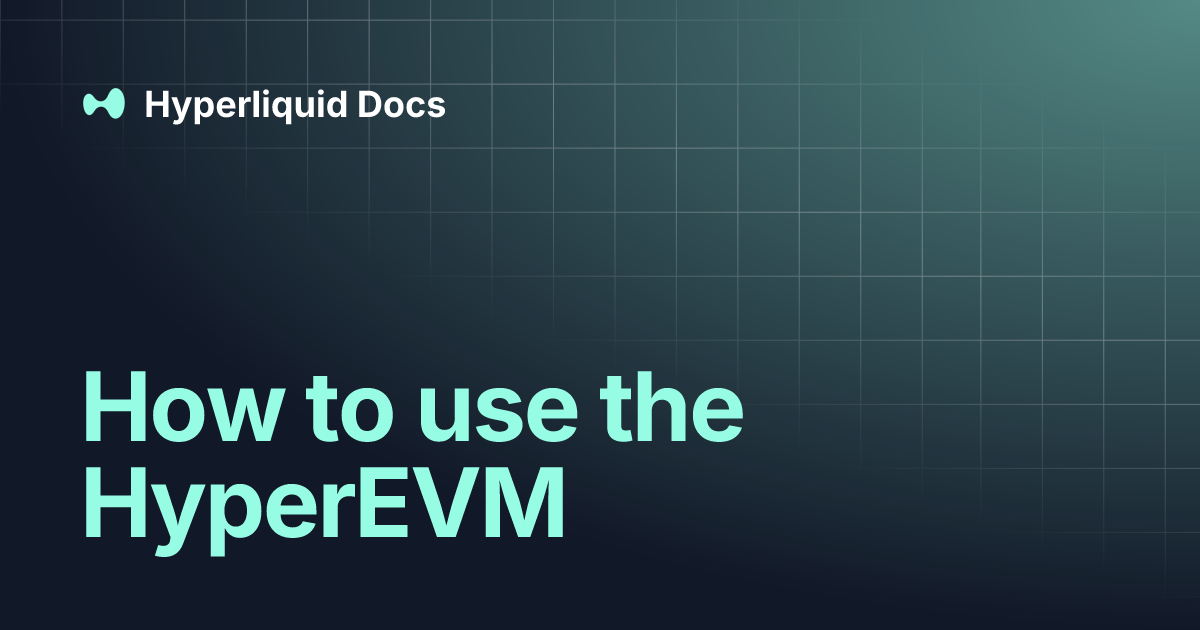 How to use the HyperEVM | Hyperliquid Docs